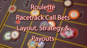 Roulette Racetrack Call Bets - Layout, Strategy & Payouts - Red Casino